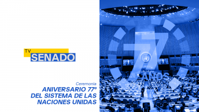 77° Aniversario del sistema de las Naciones Unidas - TV Senado